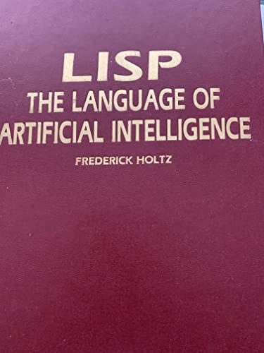 Lisp: The Language of Artificial Intelligence - Holtz, Frederick ... Lisp: The Language of Artificial Intelligence - Holtz, Frederick ...