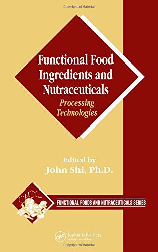 Functional Food Ingredients and Nutraceuticals: Processing Technologies ... Functional Food Ingredients and Nutraceuticals: Processing Technologies ...