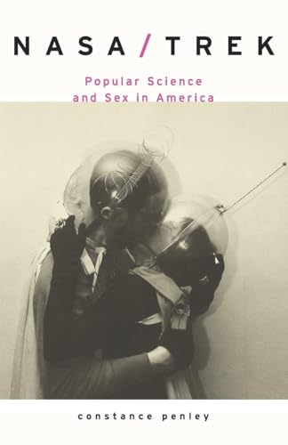 Nasa Trek Popular Science And Sex In America Penley Constance