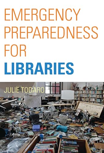 Emergency Preparedness for Libraries by Todaro, Julie: Very Good (2009 ...