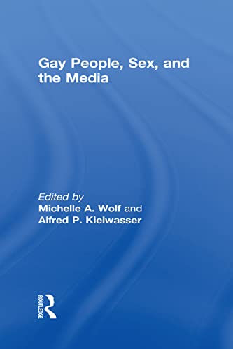 Gay People Sex And The Media By Wolf Michelle A And Kielwasser