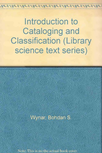 Introduction to Cataloging and Classification - Wynar, Bohdan S.; Etc ... Introduction to Cataloging and Classification - Wynar, Bohdan S.; Etc ...