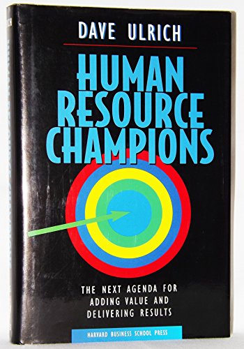 Human Resource Champions : The Next Agenda for Adding Value and ... Human Resource Champions : The Next Agenda for Adding Value and ...