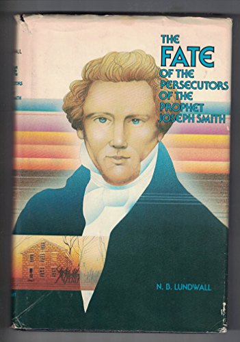 9780884944881: The Fate of the Persecutors of the Prophet Joseph Smith ... 9780884944881: The Fate of the Persecutors of the Prophet Joseph Smith ...