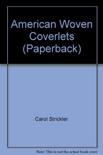 American Woven Coverlets - Carol Strickler: 9780934002639 - AbeBooks American Woven Coverlets - Carol Strickler: 9780934002639 - AbeBooks