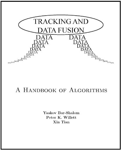Tracking and Data Fusion: A Handbook of Algorithms - Yaakov Bar-Shalom ... Tracking and Data Fusion: A Handbook of Algorithms - Yaakov Bar-Shalom ...