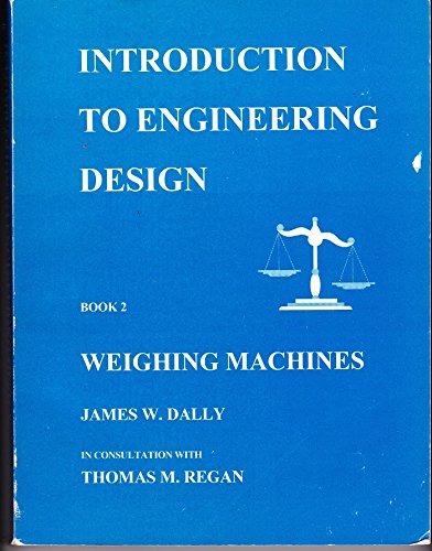 Introduction to Engineering Design Book 2 Weighing Machines ... Introduction to Engineering Design Book 2 Weighing Machines ...