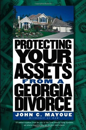 Protecting Your Assets From A Georgia Divorce By Mayoue John C Fine