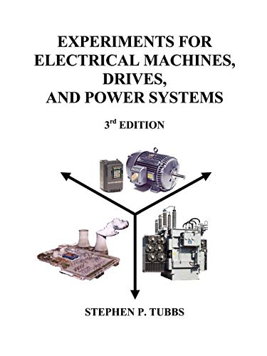Experiments for Electrical Machines, Drives, and Power Systems by Tubbs ... Experiments for Electrical Machines, Drives, and Power Systems by Tubbs ...