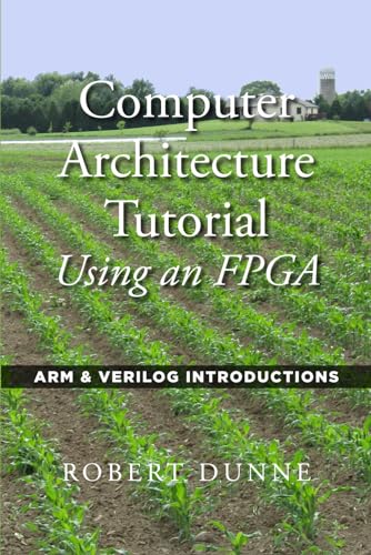 Computer Architecture Tutorial Using An Fpga Arm And Verilog Introductions Dunne Robert