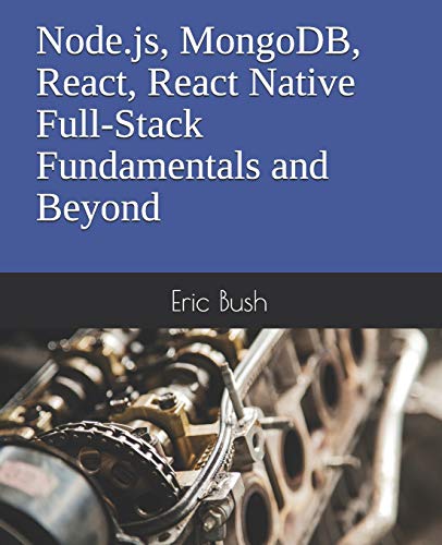 Nodejs Mongodb React React Native Full Stack Fundamentals And Beyond Bush Eric