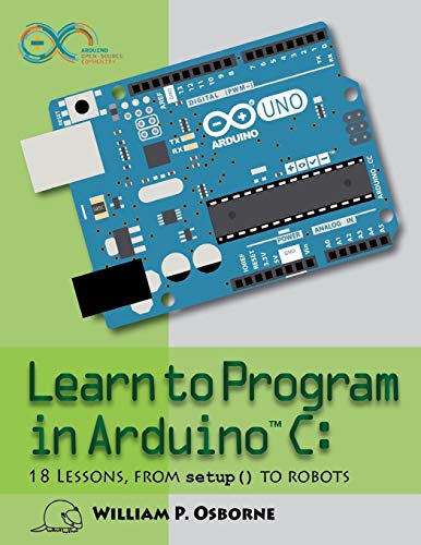 9780998128719 Learn To Program In Arduino C 18 Lessons From Setup To Robots Osborne