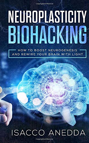 Neuroplasticity Biohacking: How to Boost Neurogenesis and Rewire Your ... Neuroplasticity Biohacking: How to Boost Neurogenesis and Rewire Your ...