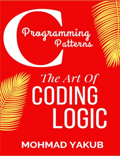 C Programming Patterns A Kaizen Way To Learn Coding Skills By Yakub Mohmad Brand New