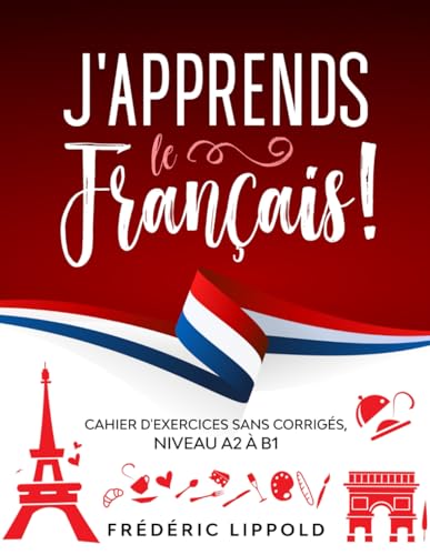 J'apprends le français ! - Cahier d'exercices sans corrigés, niveau A2 ... J'apprends le français ! - Cahier d'exercices sans corrigés, niveau A2 ...