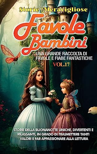 Favole per Bambini: Una grande raccolta di favole e fiabe fantastiche ...