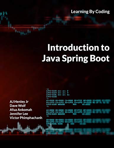 Introduction To Java Spring Boot Learning By Coding Henley Jr Aj Wolf Dave Ankomah Afua