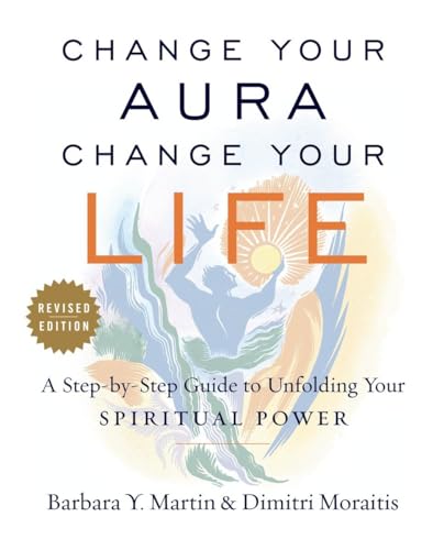 Change Your Aura, Change Your Life: A Step-by-Step Guide to Unfolding ... Change Your Aura, Change Your Life: A Step-by-Step Guide to Unfolding ...
