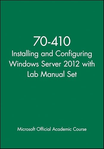 70-410 Installing and Configuring Windows Server 2012 with Lab Manual ... 70-410 Installing and Configuring Windows Server 2012 with Lab Manual ...