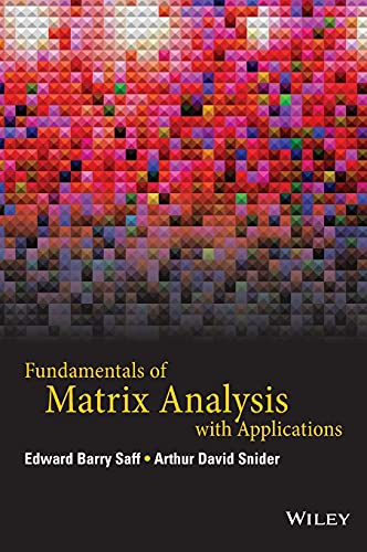 Fundamentals of Matrix Analysis with Applications by Saff, Edward Barry ... Fundamentals of Matrix Analysis with Applications by Saff, Edward Barry ...
