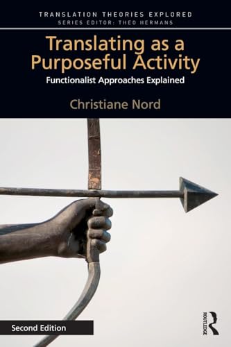 Translating as a Purposeful Activity (Translation Theories Explored ... Translating as a Purposeful Activity (Translation Theories Explored ...