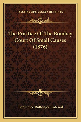 The Practice Of The Bombay Court Of Small Causes (1876) - Kotewal ... The Practice Of The Bombay Court Of Small Causes (1876) - Kotewal ...