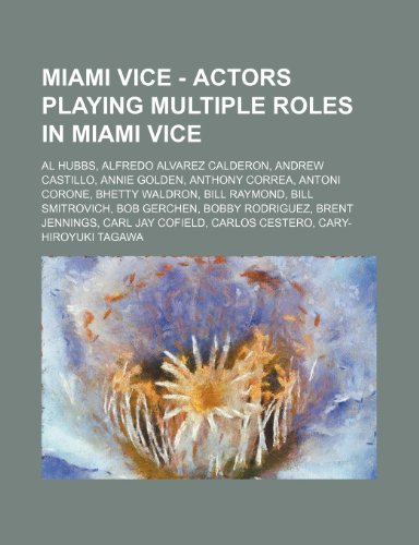 Miami Vice Actors Playing Multiple Roles In Miami Vice Al Hubbs Alfredo Alvarez Calderon