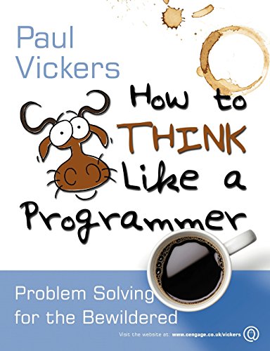How To Think Like A Programmer Problem Solving For The Bewildered Problem Solving For The
