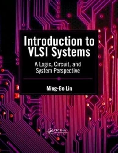 Introduction To Vlsi Systems A Logic Circuit And System Perspective By Lin Ming Bo Good