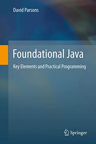 Foundational Java Key Elements And Practical Programming David Parsons 9781447161011 Abebooks