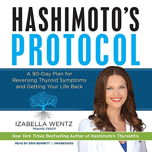 Hashimotos Protocol A 90 Day Plan For Reversing Thyroid Symptoms And