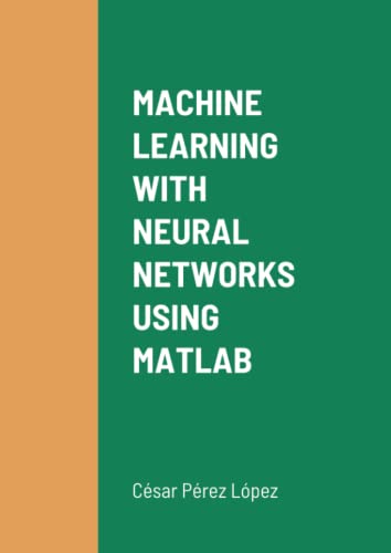 Machine Learning With Neural Networks Using Matlab Perez 9781471694271 Abebooks