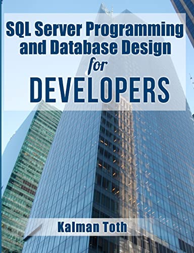 Sql Server Programming And Database Design For Developers Toth Kalman 9781481904827 Abebooks