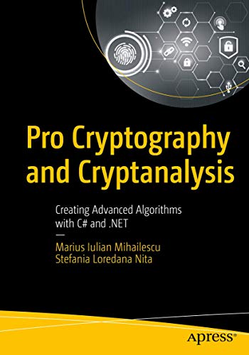 Pro Cryptography And Cryptanalysis Creating Advanced Algorithms With C And Net Paperback By