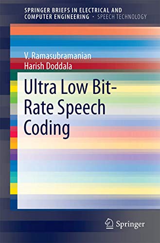 Ultra Low Bit Rate Speech Coding Springerbriefs In Speech Technology Ramasubramanian V