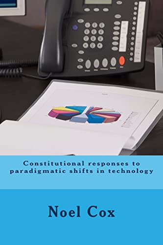 Constitutional responses to paradigmatic shifts in technology - Cox ... Constitutional responses to paradigmatic shifts in technology - Cox ...