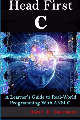 Head First C A Learners Guide To Real World Programming With Ansi C Chaudhary Harry H