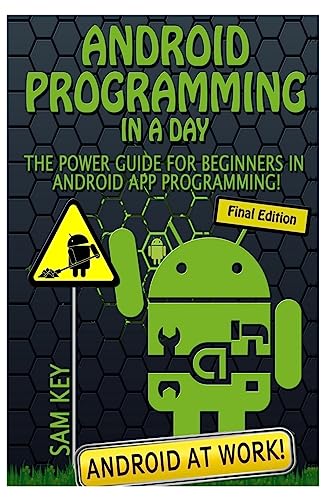 Android Programming In A Day The Power Guide For Beginners In Android App Programming By Sam