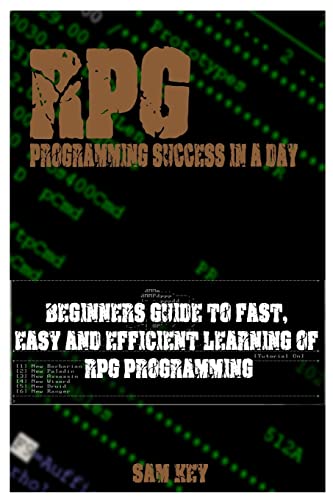 Rpg Programming Success In A Day Beginners Guide To Fast Easy And Efficient Learning Of Rpg