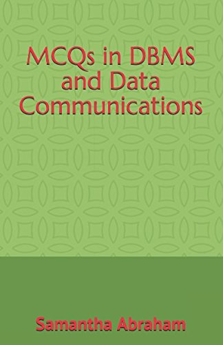 MCQs in DBMS and Data Communications - Abraham, Samantha: 9781520980638 ... MCQs in DBMS and Data Communications - Abraham, Samantha: 9781520980638 ...