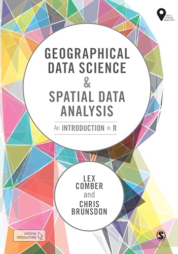 Geographical Data Science And Spatial Data Analysis An Introduction In R By Lex Comber New
