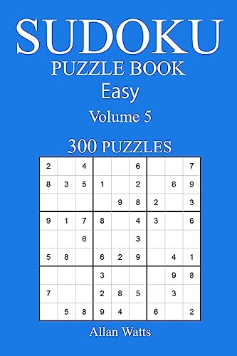 300 Easy Sudoku Puzzle Book: Volume 5 - Watts, Allan: 9781541278110 ... 300 Easy Sudoku Puzzle Book: Volume 5 - Watts, Allan: 9781541278110 ...