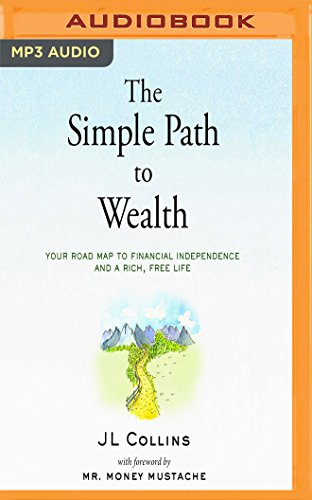 The Simple Path To Wealth Your Road Map To Financial Independence And