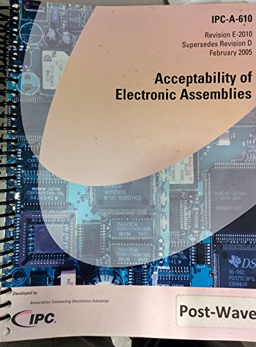 IPC-A-610E Acceptability of Electronic Assemblies by IPC: new (2010 ... IPC-A-610E Acceptability of Electronic Assemblies by IPC: new (2010 ...