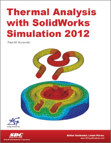 Thermal Analysis with SolidWorks Simulation 2012 - Paul Kurowski ... Thermal Analysis with SolidWorks Simulation 2012 - Paul Kurowski ...