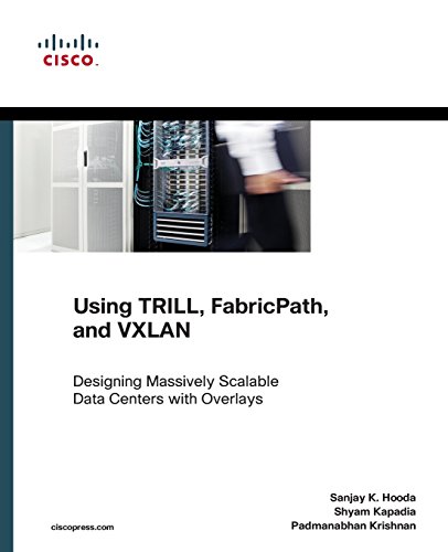 Using TRILL, FabricPath, and VXLAN: Designing Massively Scalable Data ... Using TRILL, FabricPath, and VXLAN: Designing Massively Scalable Data ...