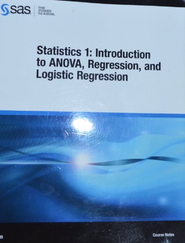 Statistics I Introduction To Anova Regression And Logistic Regression Course Notes Sas