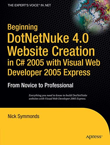Beginning Dotnetnuke 40 Website Creation In C 2005 With Visual Web Developer 2005 Express De