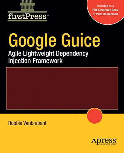 Google Guice: Agile Lightweight Dependency Injection, 52% OFF Google Guice: Agile Lightweight Dependency Injection, 52% OFF
