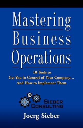 Mastering Business Operations: 10 Tools to Get You in Control of Your ... Mastering Business Operations: 10 Tools to Get You in Control of Your ...